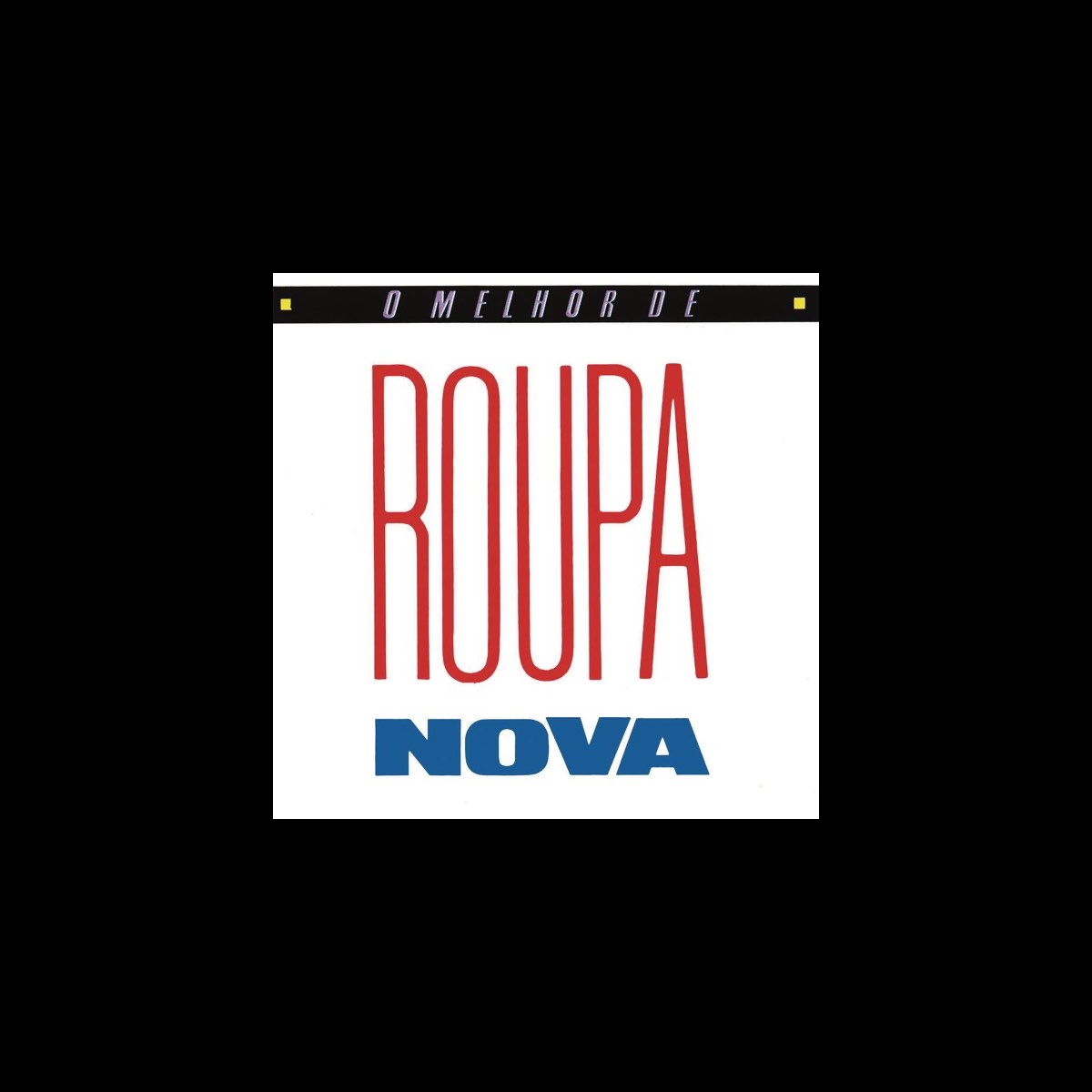 ‎O Melhor de Roupa Nova — álbum de Roupa Nova — Apple Music