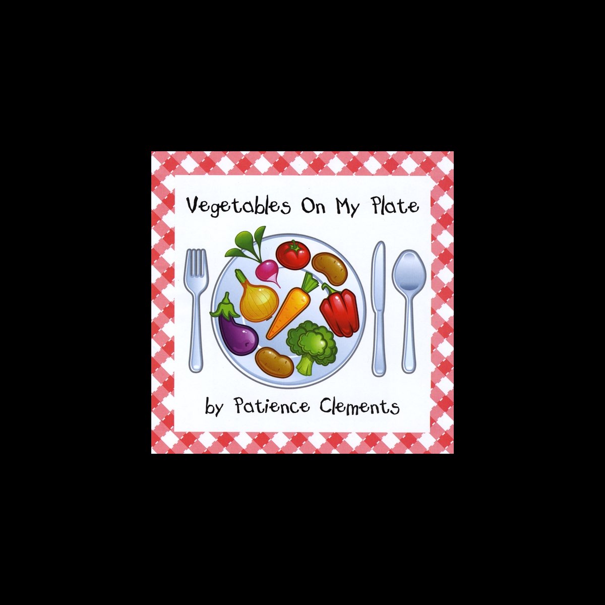 ‎Vegetables On My Plate - Album by Patience Clements - Apple Music