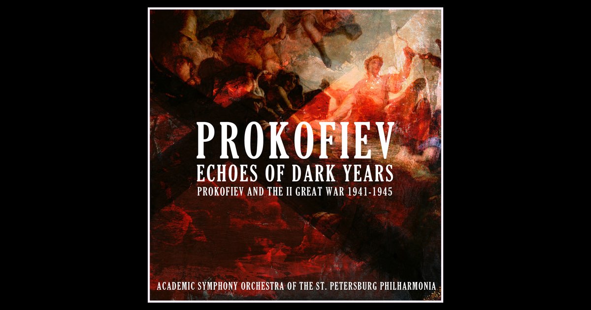 ‎Prokofiev: Echoes of Dark Years (Prokofiev and the II Great War (1941 ...