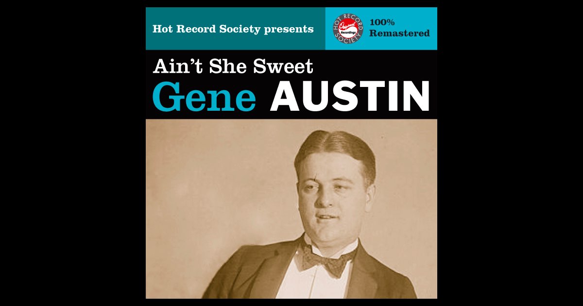 Gene Austin - Ain't She Sweet (Remastered)” álbum de Gene Austin en ...