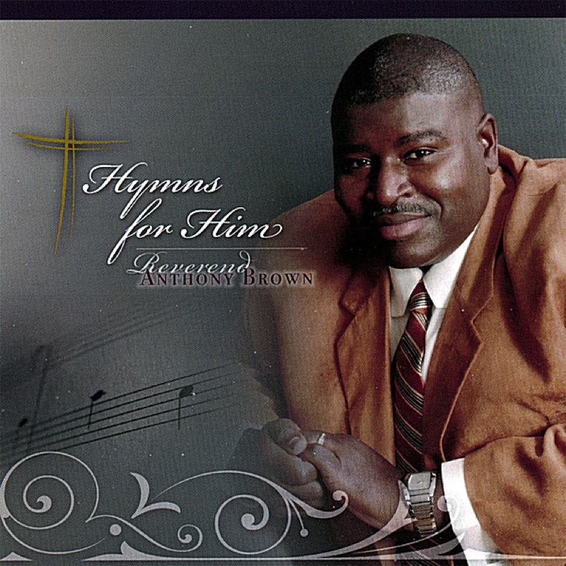 He Is There - Reverend Anthony Brown: Song Lyrics, Music Videos & Concerts