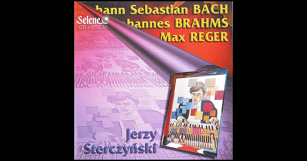 ‎Bach, Brahms, Reger - Album by Jerzy Sterczynski - Apple Music