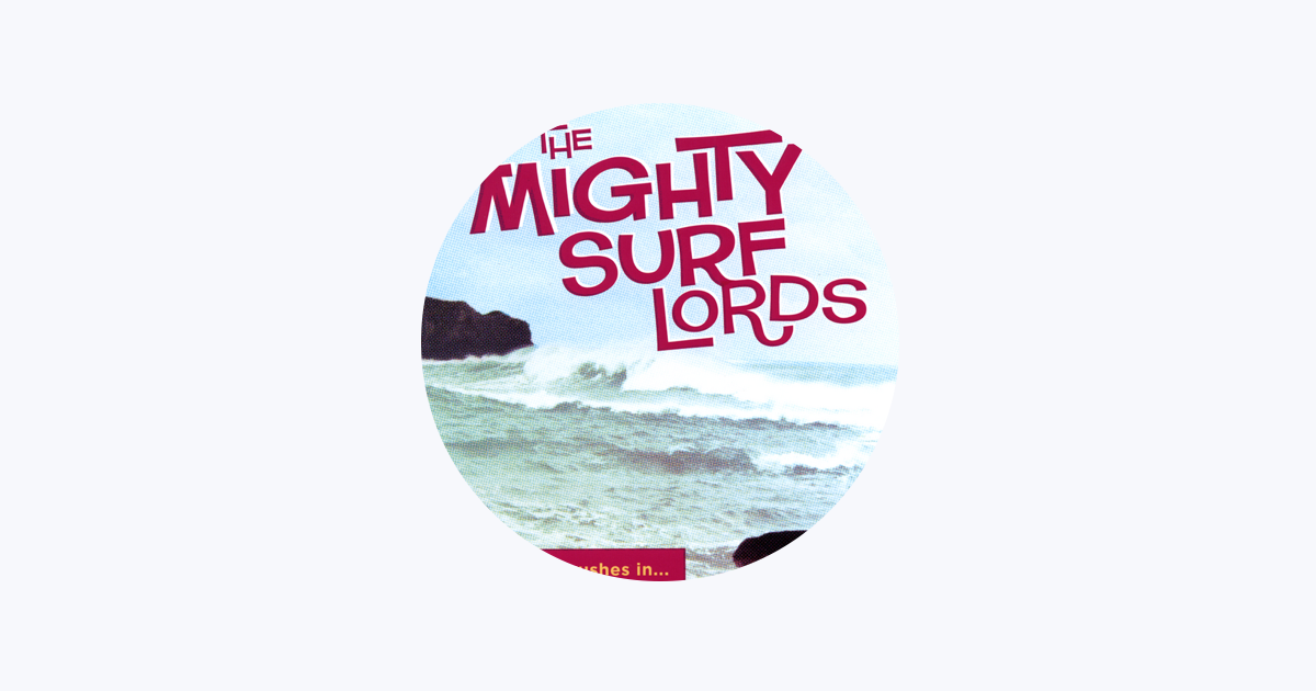 ‎The Mighty Surf Lords - Apple Music