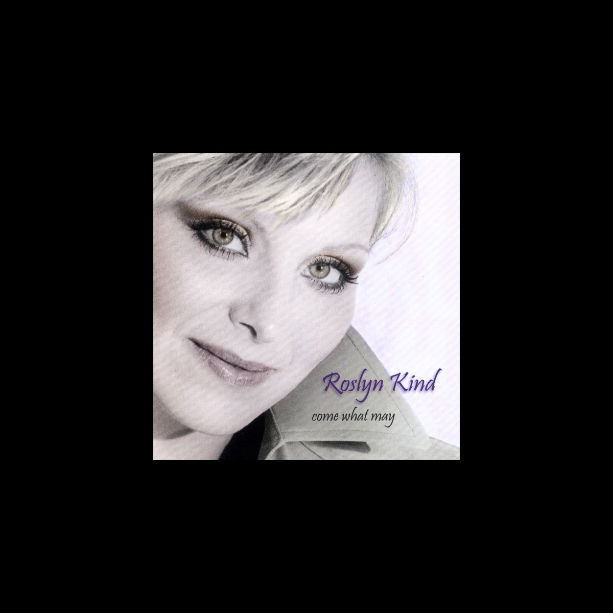 ‎Come What May - Album by Roslyn Kind - Apple Music