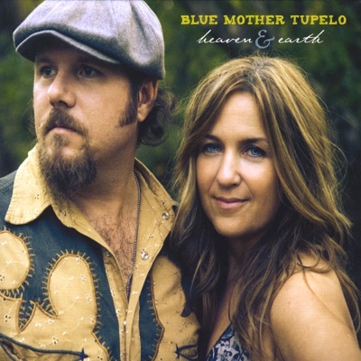 Heaven & Earth - album by Blue Mother Tupelo