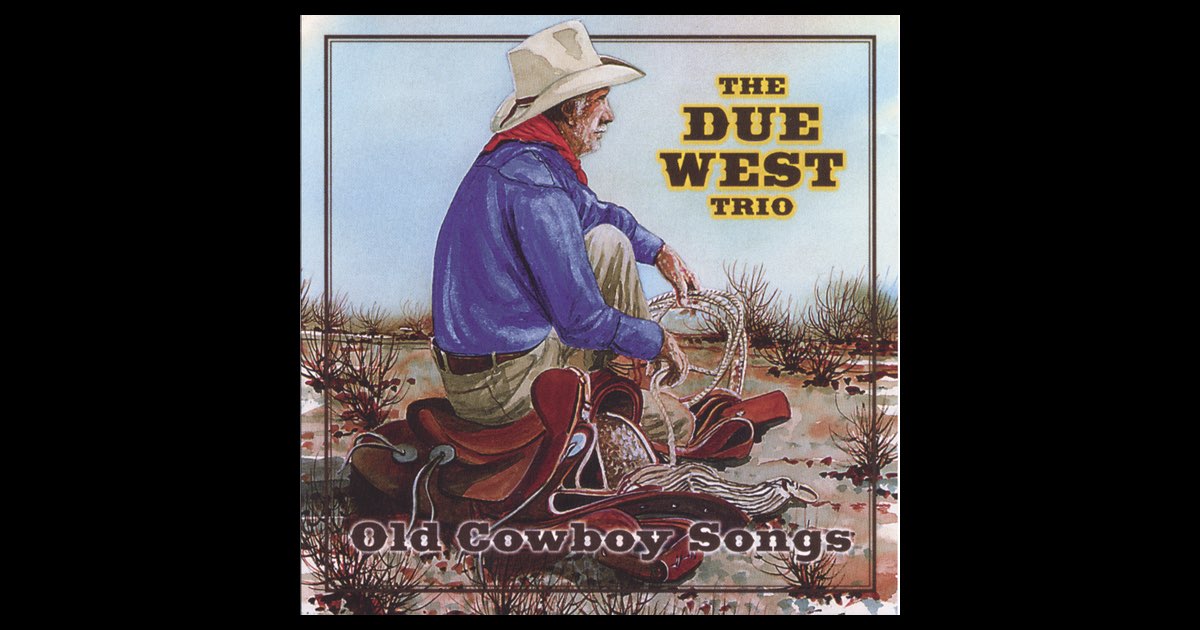 ‎Old Cowboy Songs - Album by The Due West Trio - Apple Music