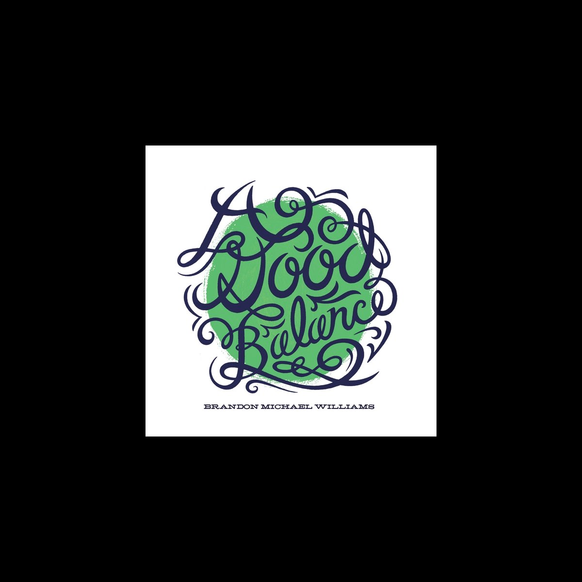 ‎A Good Balance - Album by Brandon Michael Williams - Apple Music