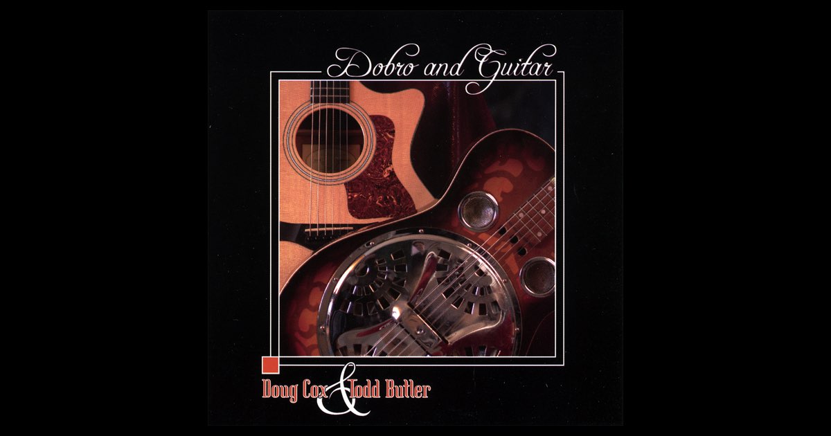 ‎Альбом «Dobro & Guitar» — Doug Cox & Todd Butler — Apple Music