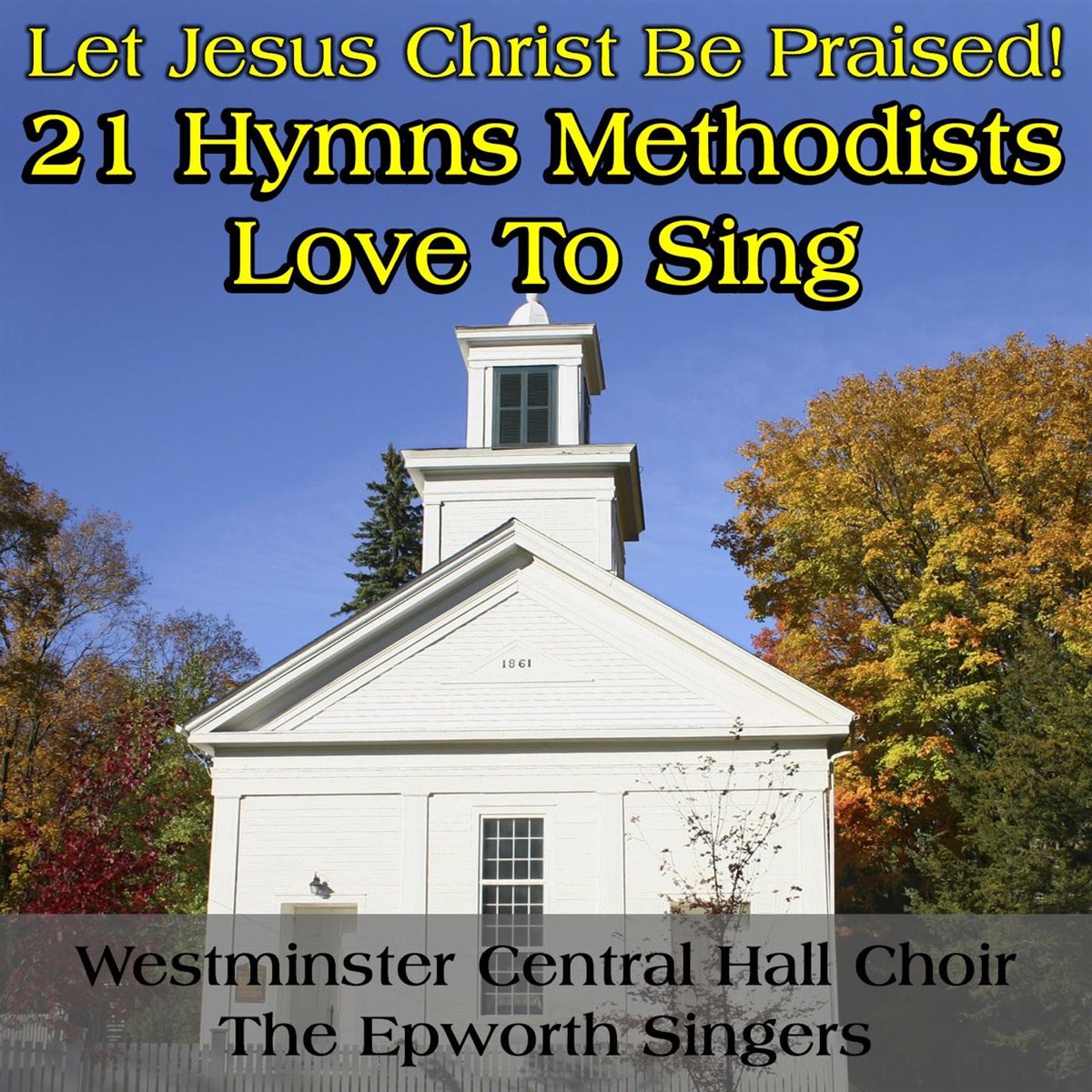 Let Jesus Christ Be Praised: 21 Hymns Methodists Love to Sing ...