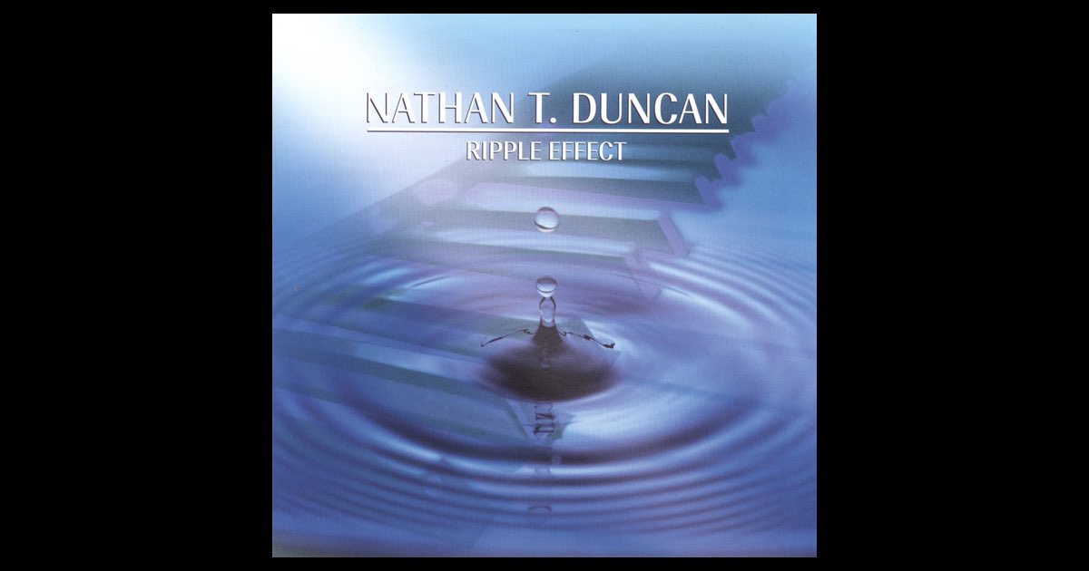 ‎Ripple Effect - Álbum de Nathan T. Duncan - Apple Music