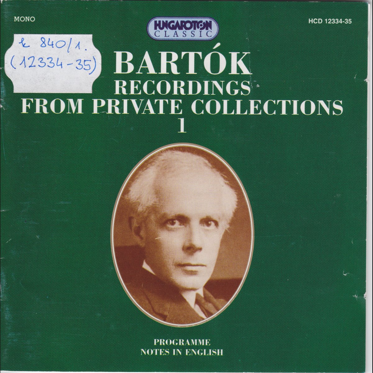 ‎Recordings from private collections, Bartók plays and talks (1910-44 ...