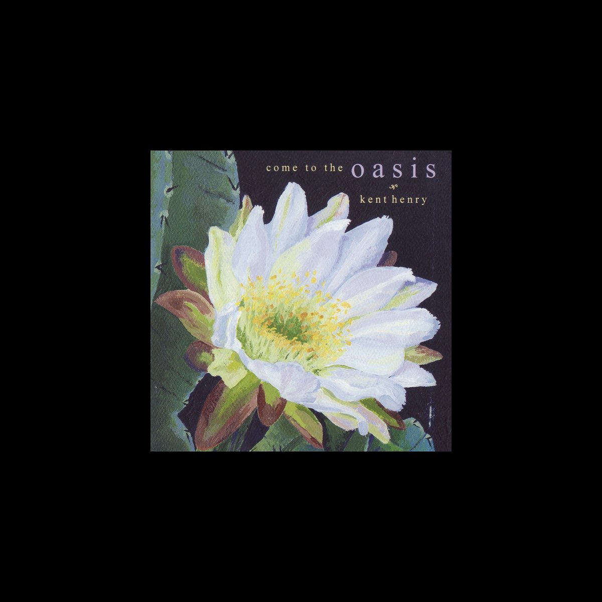 Come to the Oasis” álbum de Kent Henry en Apple Music