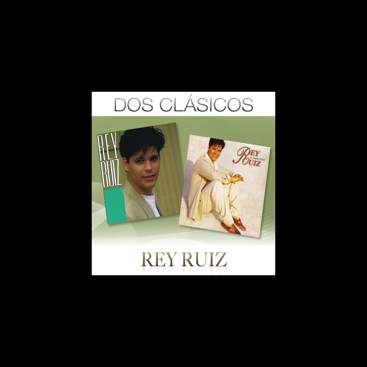 Dos Clásicos: Rey Ruiz” álbum de Rey Ruiz en Apple Music