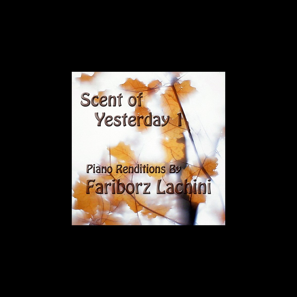 ‎Scent of Yesterday 1 - Album by Fariborz Lachini - Apple Music