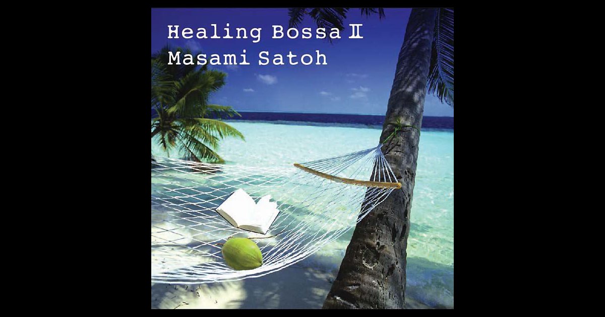 ‎Healing Bossa Nova II - Album by Masami Satoh - Apple Music