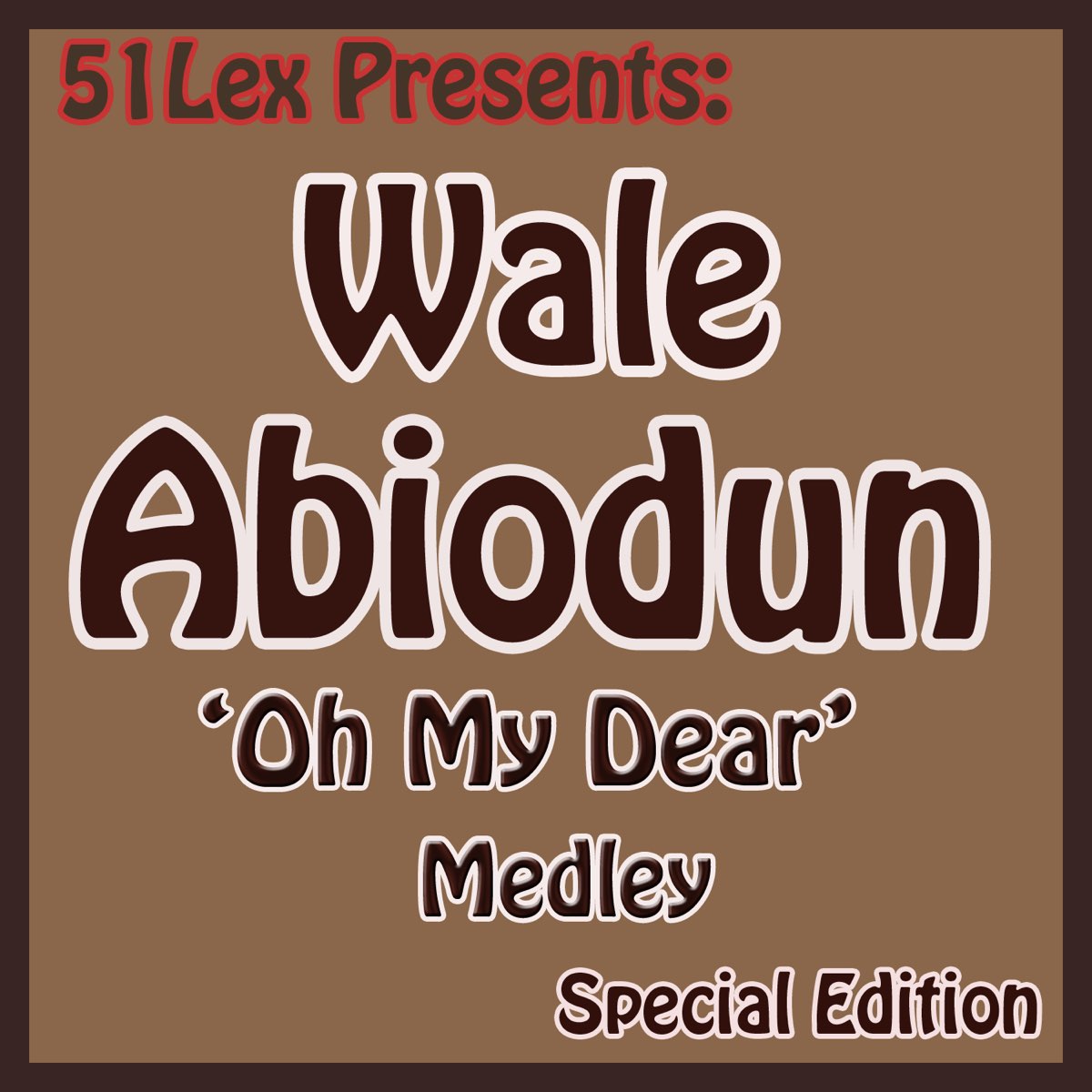 ‎51 Lex Presents Oh My Dear Medley - Album by Wale Abiodun - Apple Music