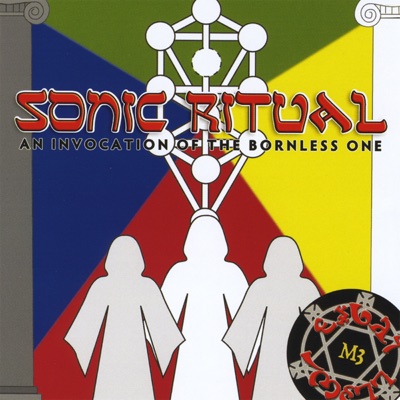 Sonic Ritual: An Invocation of the Bornless One - album by M3