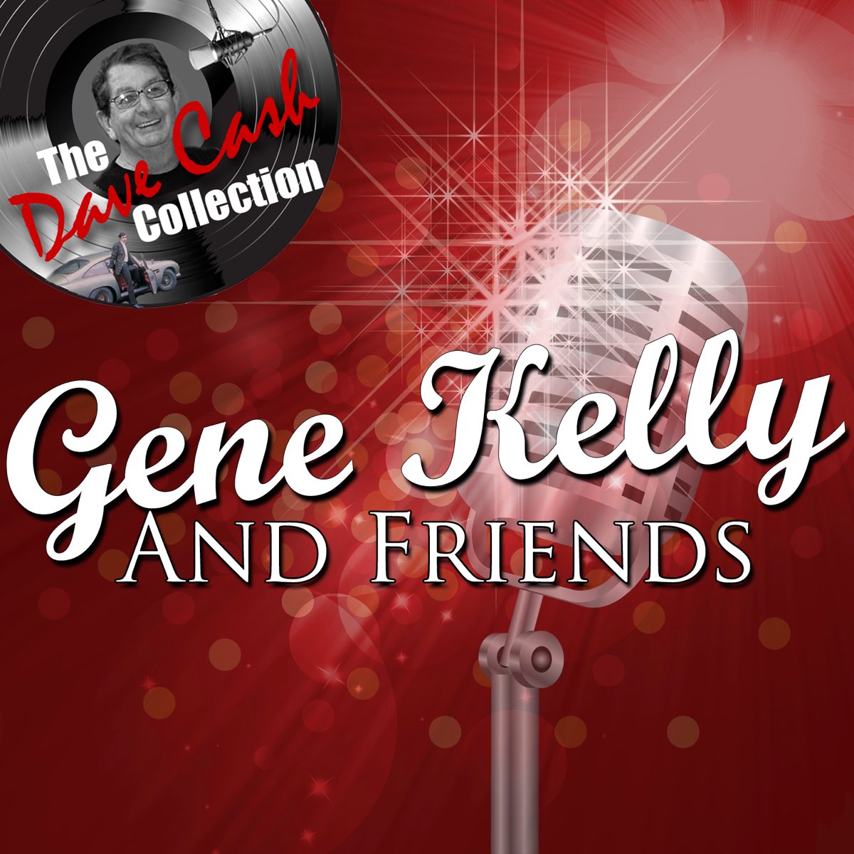 ‎Gene Kelly and Friends (The Dave Cash Collection) [Remastered] - Album ...