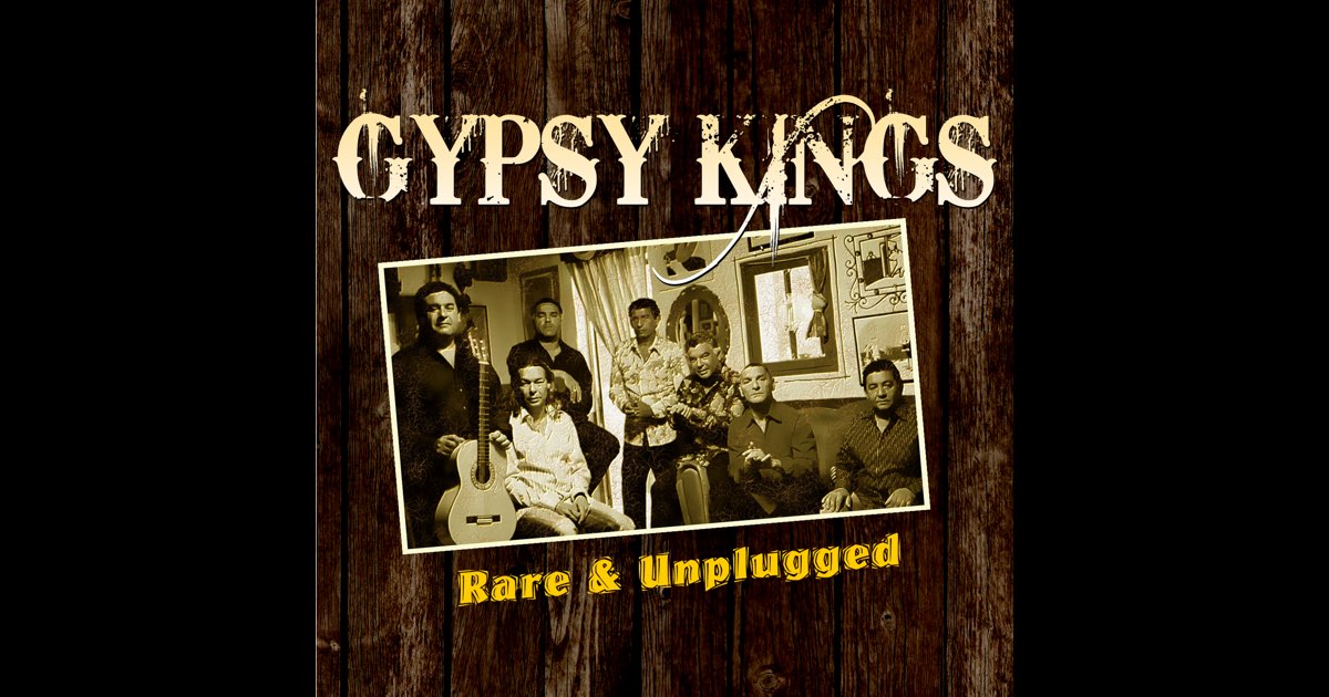 ‎Rare and Unplugged - Album by Gipsy Kings - Apple Music