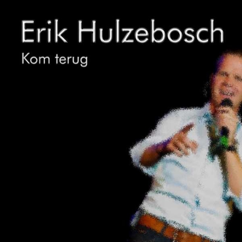 Kom Terug - Erik Hulzebosch: Song Lyrics, Music Videos & Concerts
