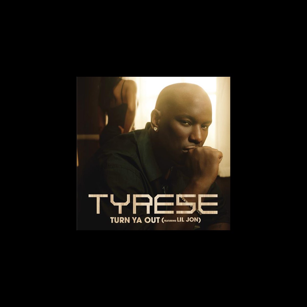 Turn Ya Out - Single》- Tyrese featuring Lil' Jon的专辑 - Apple Music