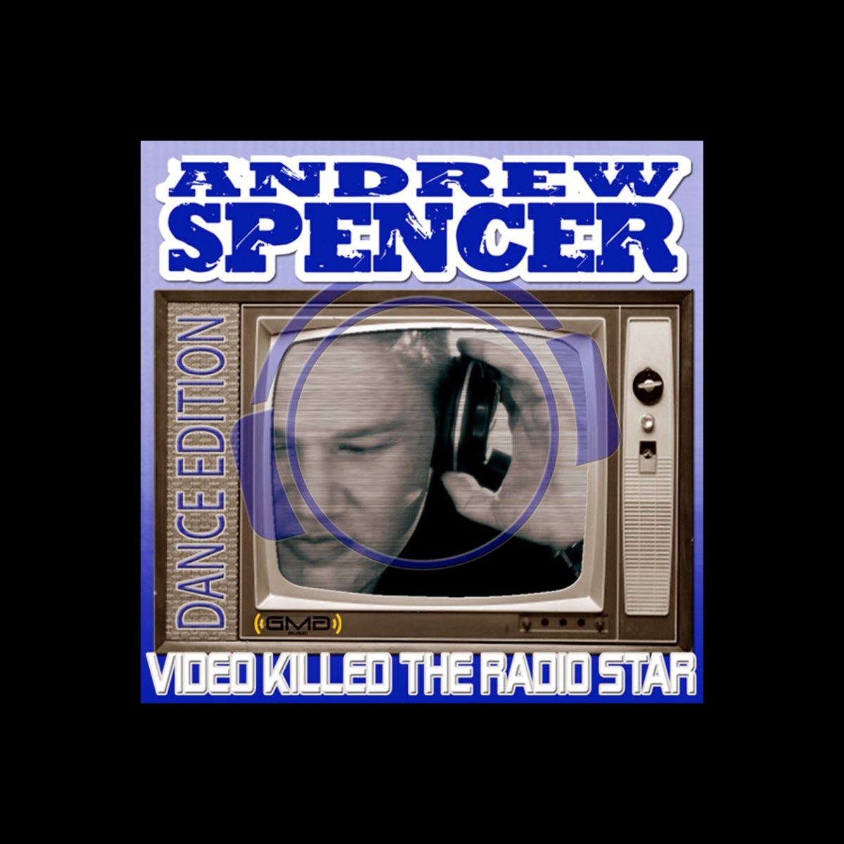 ‎Video Killed the Radio Star (Dance Edition) - Album by Andrew Spencer ...