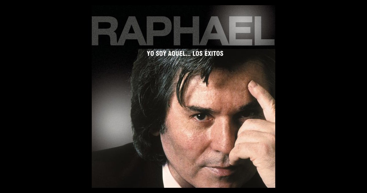 ‎Yo Soy Aquel...Los Exitos - Album by Raphael - Apple Music