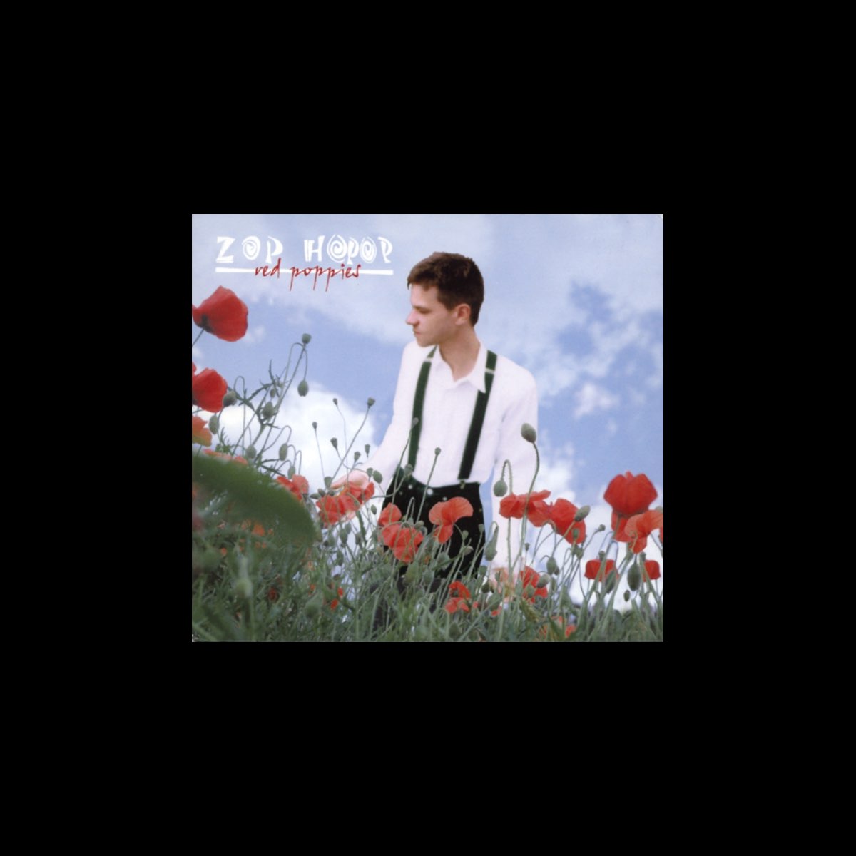 Red Poppies》- Zop Hopop的专辑 - Apple Music