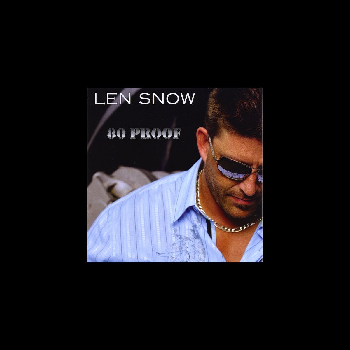 ‎80 Proof - Album by Len Snow - Apple Music