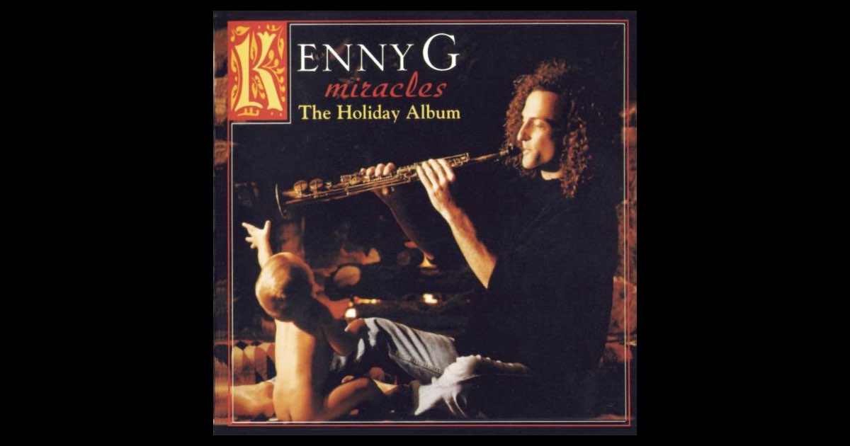 Miracles - The Holiday Album》- Kenny G的专辑 - Apple Music