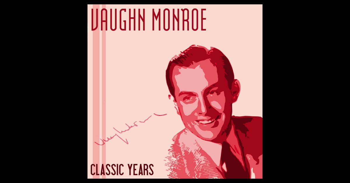 ‎Classic Years of Vaughn Monroe, Vol. 1 - Album by Vaughn Monroe ...
