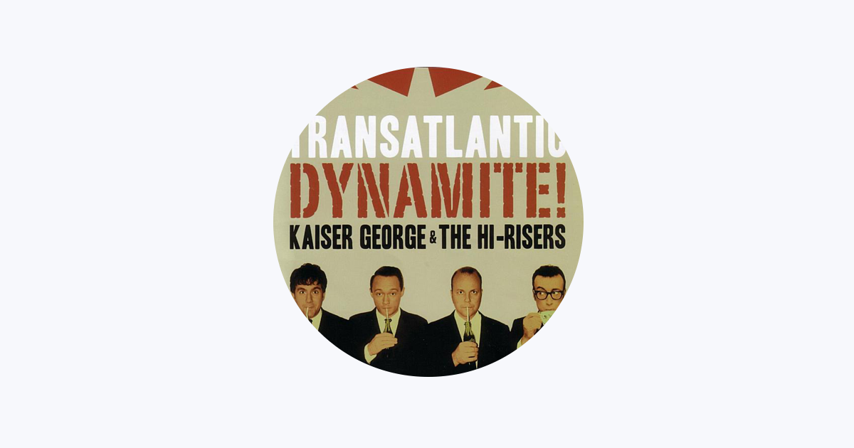 ‎Kaiser George & The Hi-Risers - Apple Music