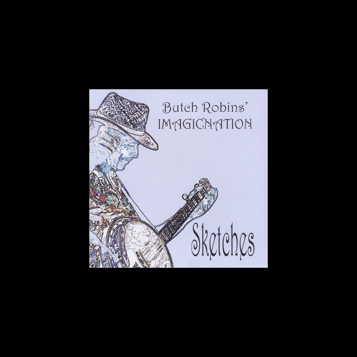 ‎Sketches - Album by Butch Robins' Imagicnation - Apple Music