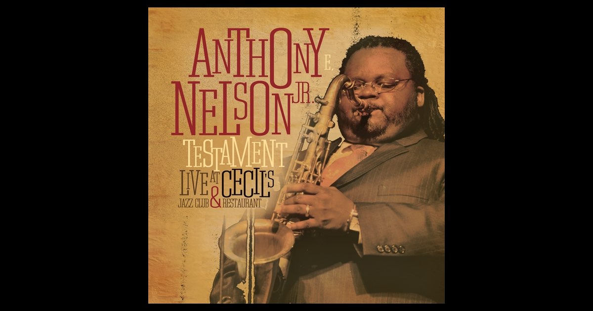 ‎Testament - Live At Cecil's - Album by Anthony E Nelson, Jr - Apple Music