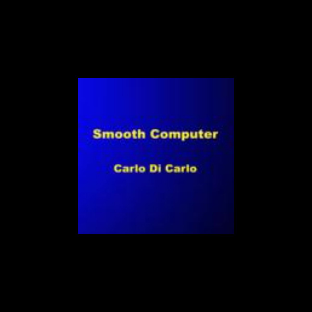 Smooth Computer” álbum de Carlo Di Carlo en Apple Music