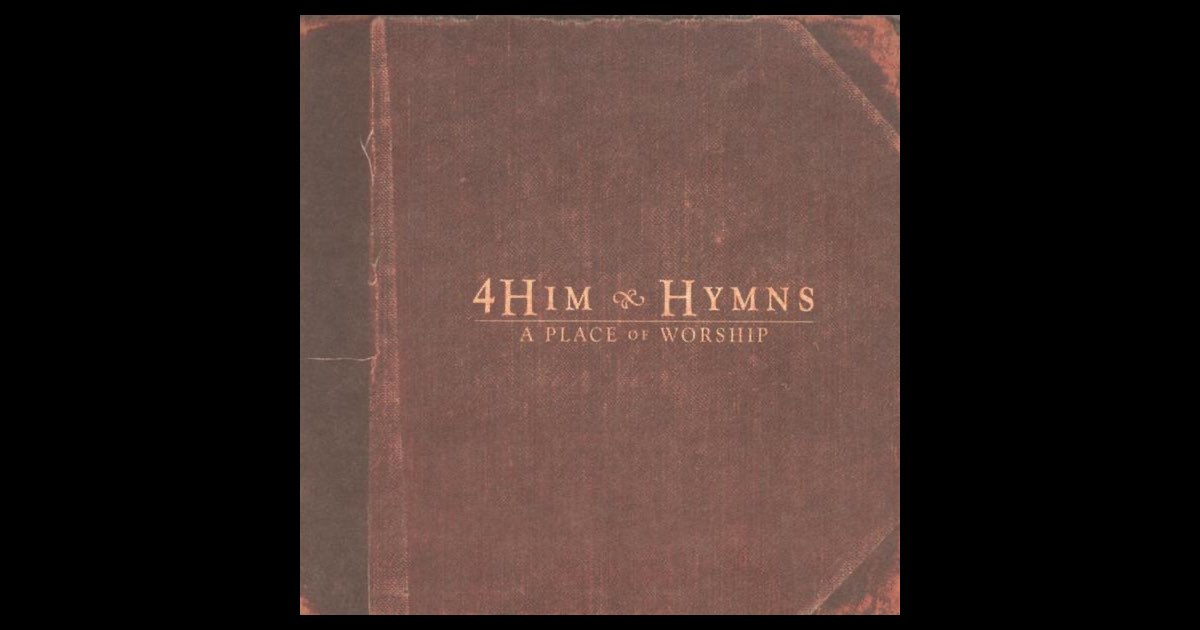 ‎Hymns: A Place Of Worship - Album by 4Him - Apple Music