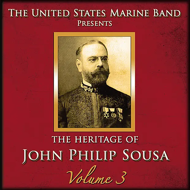 ‎The Heritage of John Philip Sousa: Volume 3 by United States Marine ...