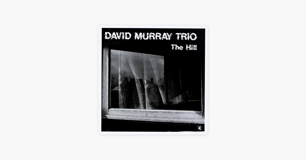 ‎The Hill - Album by David Murray Trio - Apple Music