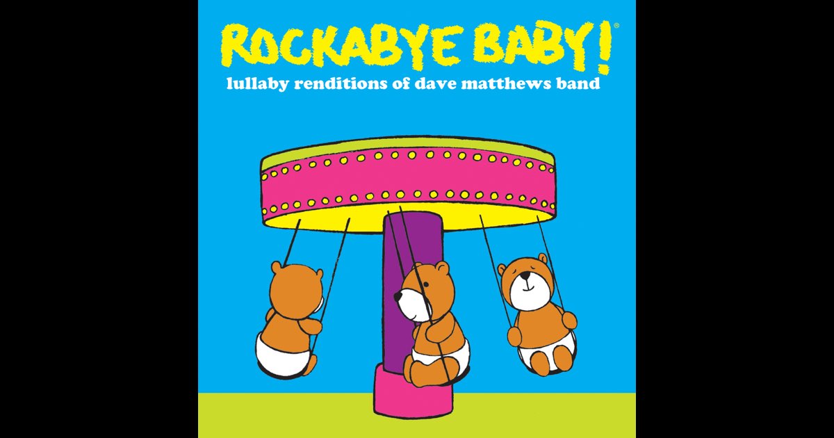 Lullaby Renditions of Dave Matthews Band》- Rockabye Baby!的专辑 - Apple Music