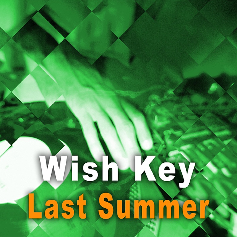 Last Summer (Vocal Version) - Wish Key: Song Lyrics, Music Videos ...