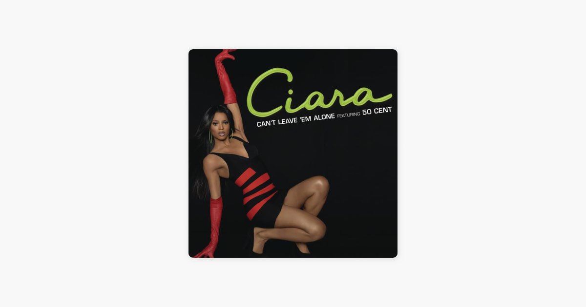 ‎Can't Leave 'Em Alone (feat. 50 Cent) [WIDEBOYS REMIX] - Ciara의 노래 ...