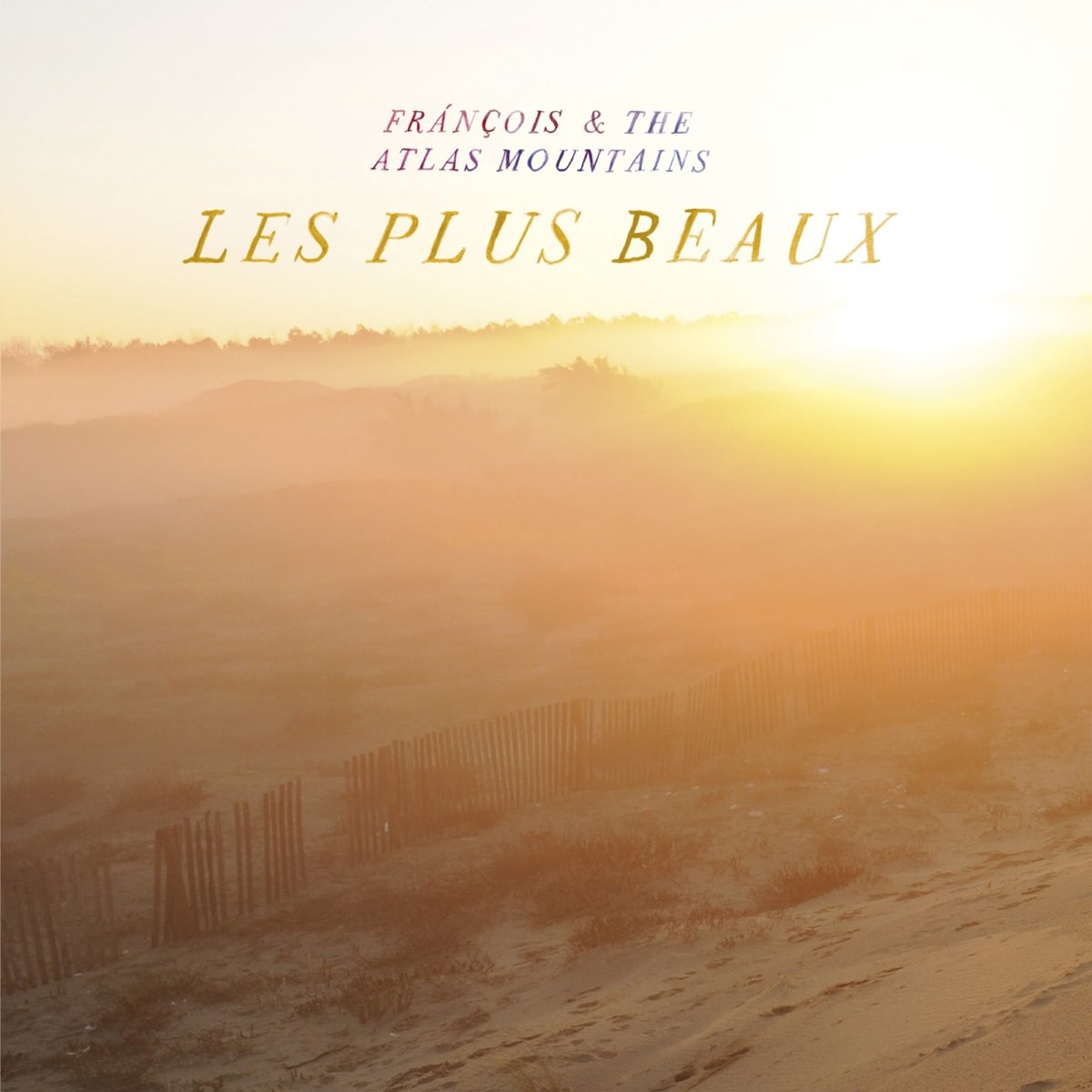 Les plus beaux - Single - Album by Frànçois & The Atlas Mountains ... Les plus beaux - Single - Album by Frànçois & The Atlas Mountains ...