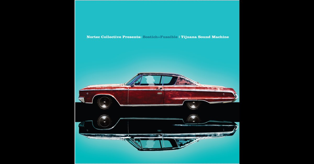 ‎Tijuana Sound Machine (Nortec Collective Presents) - Álbum de Bostich ...