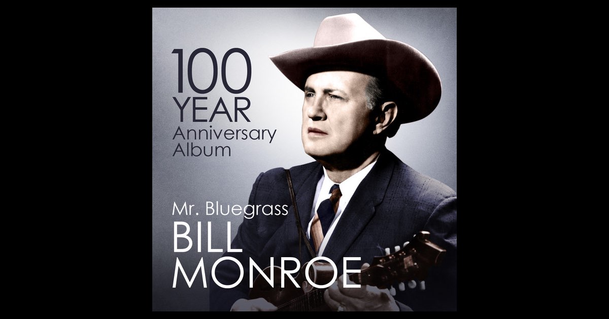 ‎Bill Monroe - Mr.Bluegrass - 100 year Anniversary Album (feat. Bill ...