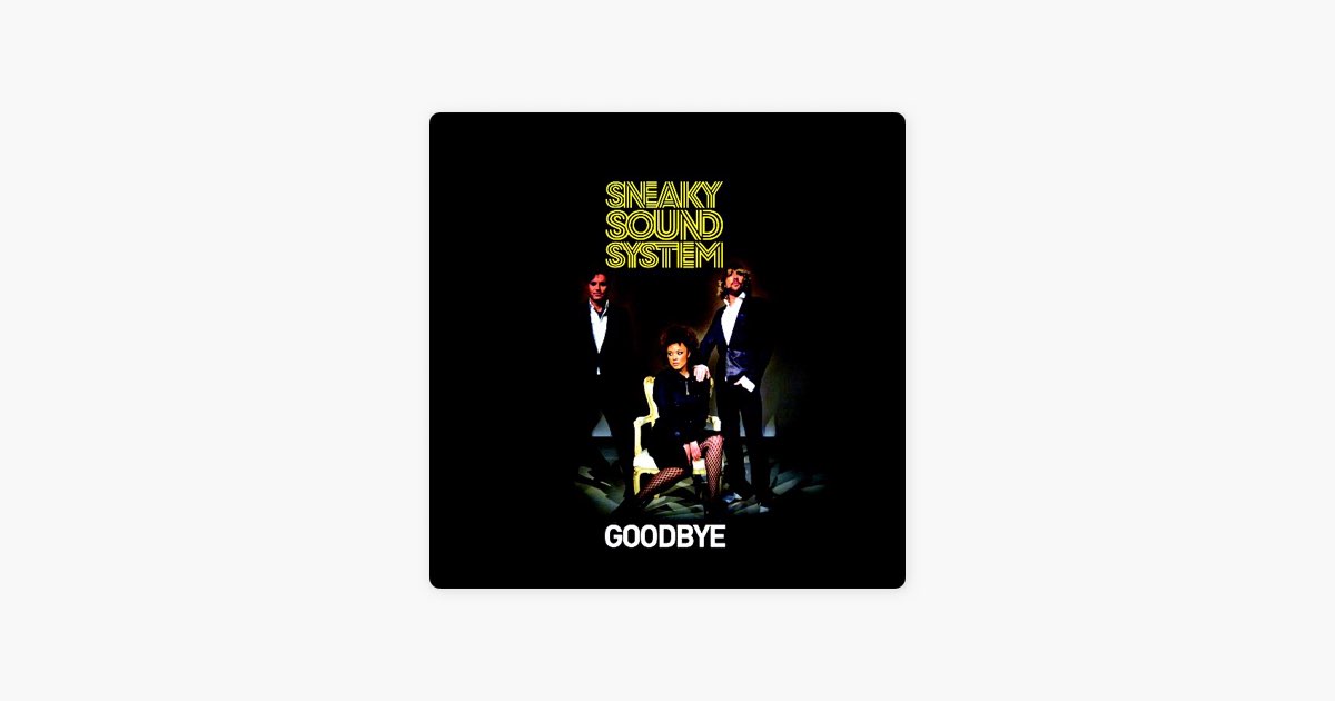 ‎Goodbye (Goodwill Darley St. Remix) – Song by Sneaky Sound System ...