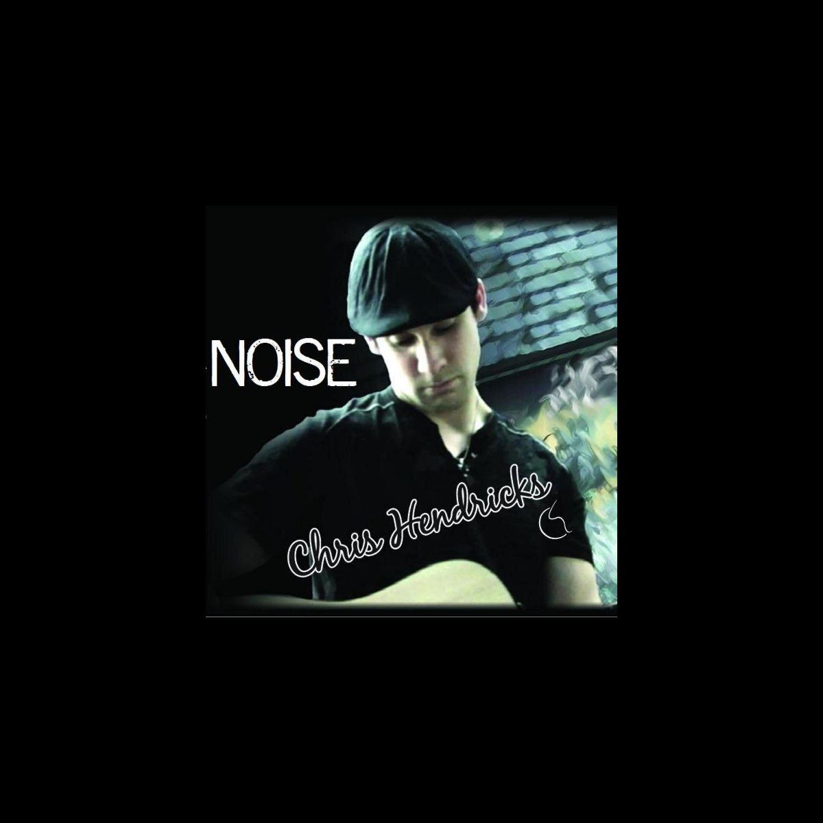 ‎Noise - EP - Album by Chris Hendricks - Apple Music