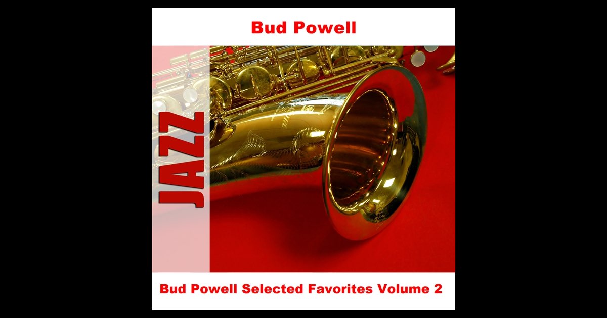 ‎Bud Powell Selected Favorites, Vol. 2 - Bud Powell의 앨범 - Apple Music