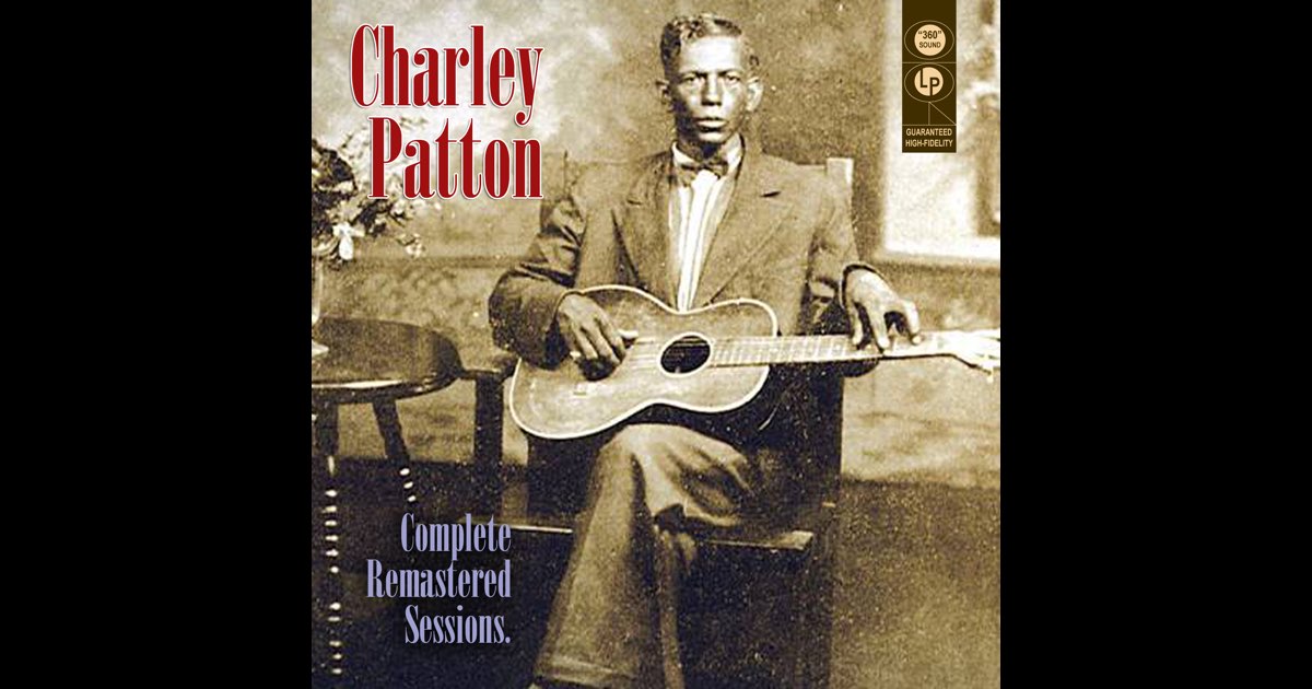 ‎Complete Remastered Sessions - Album by Charley Patton - Apple Music