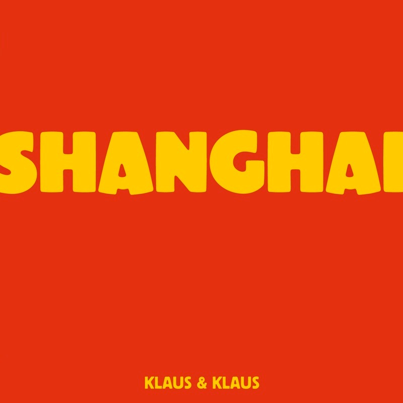 Shanghai - Klaus & Klaus: Song Lyrics, Music Videos & Concerts