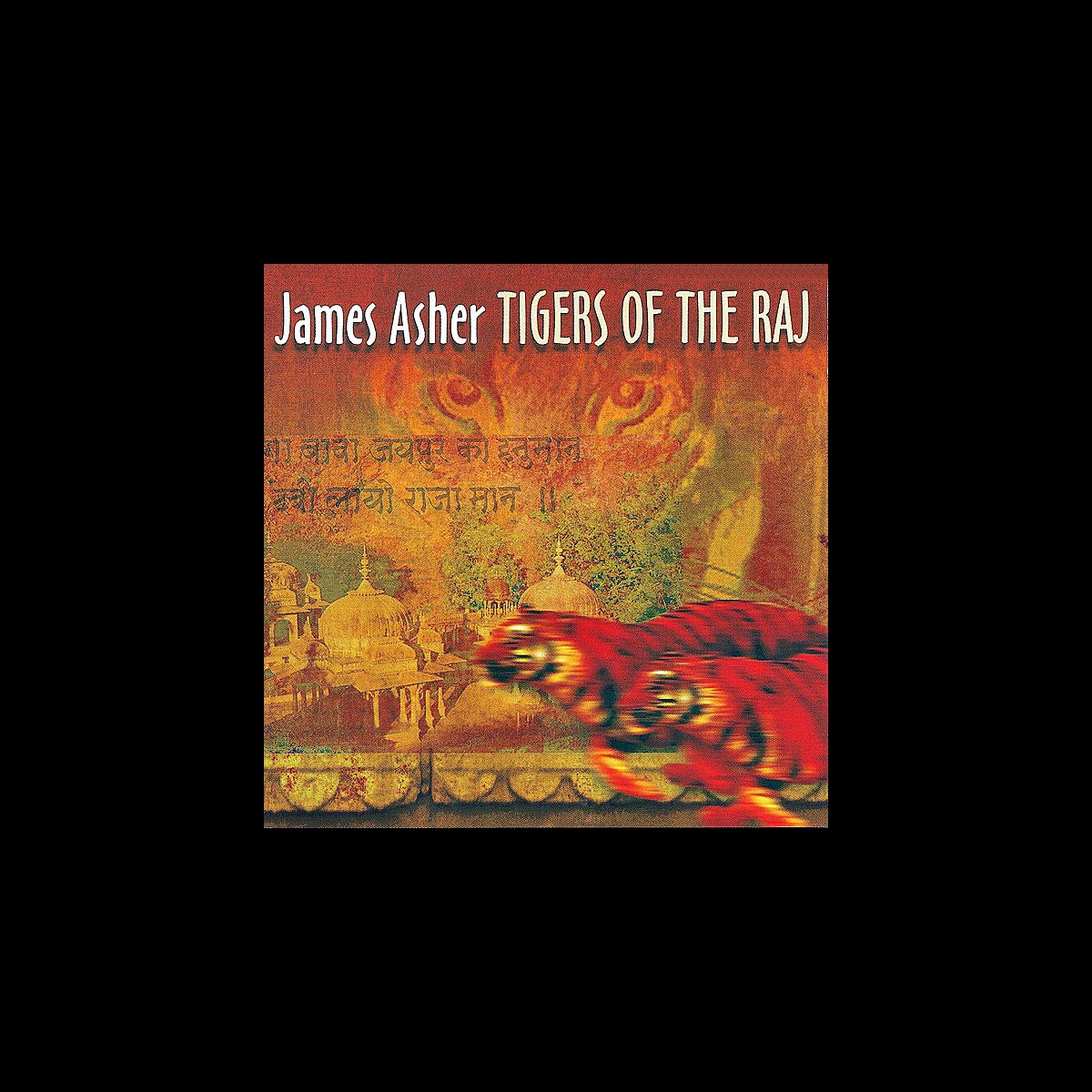 Tigers of the Raj” álbum de James Asher en Apple Music